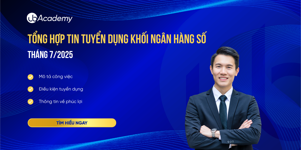 Tổng hợp tin tuyển dụng lĩnh vực ngân hàng số tháng 7/2025